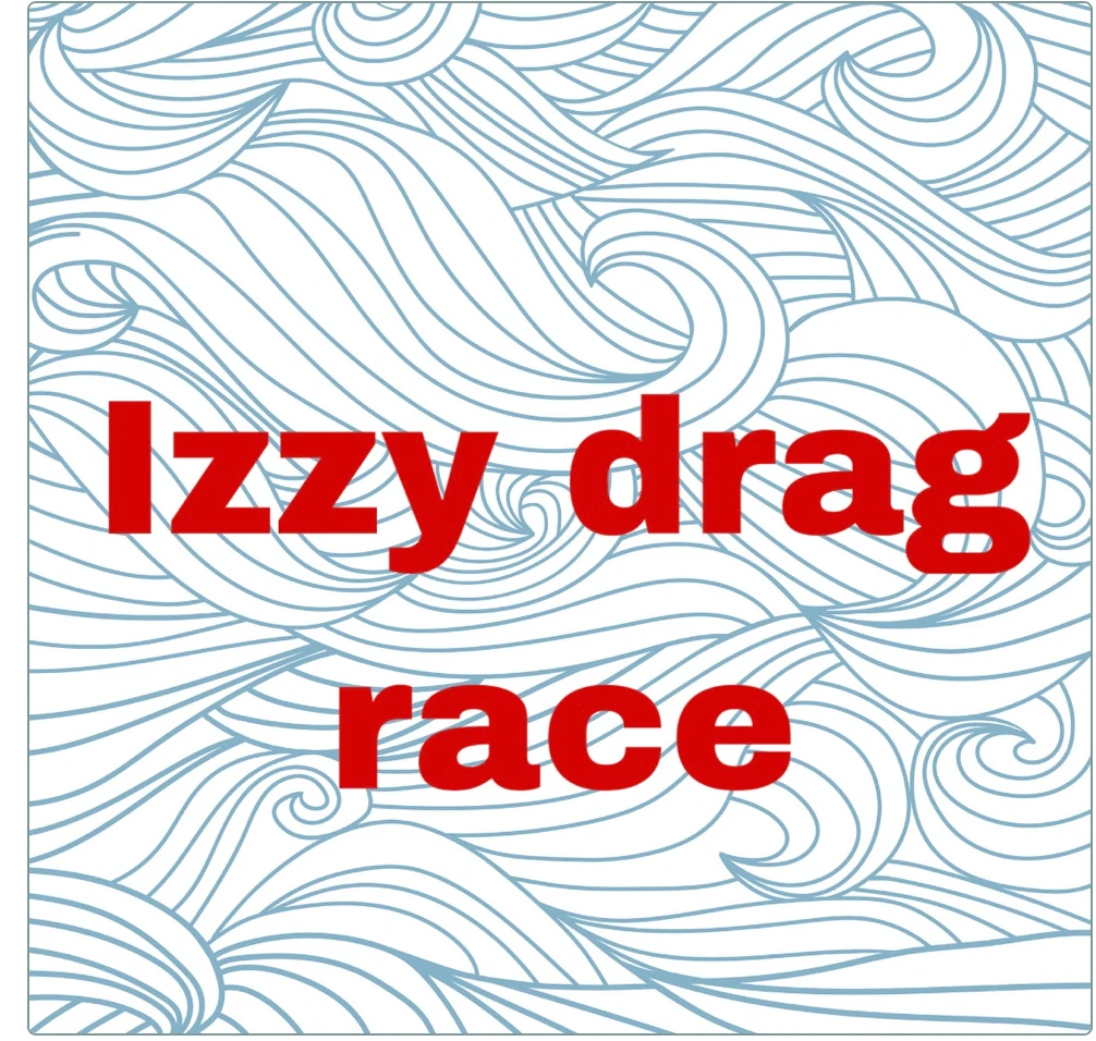 Izzy drag race audition | Fandom