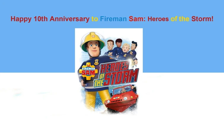 Happy 10th Anniversary to Fireman Sam: Heroes of the Storm! | Fandom