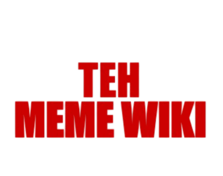 Discuss Everything About Teh Meme Wiki | Fandom