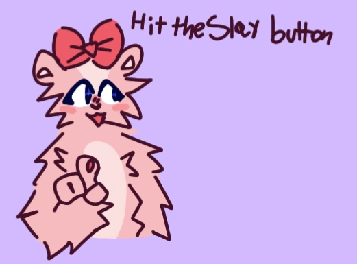 hit the slay button | Fandom