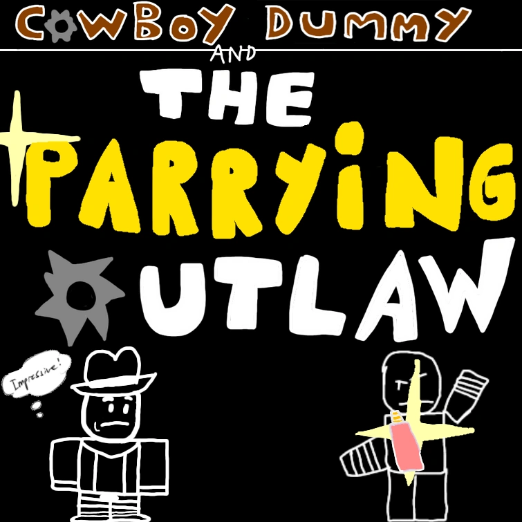 Cowboy Dummy and The Parrying Outlaw | Fandom