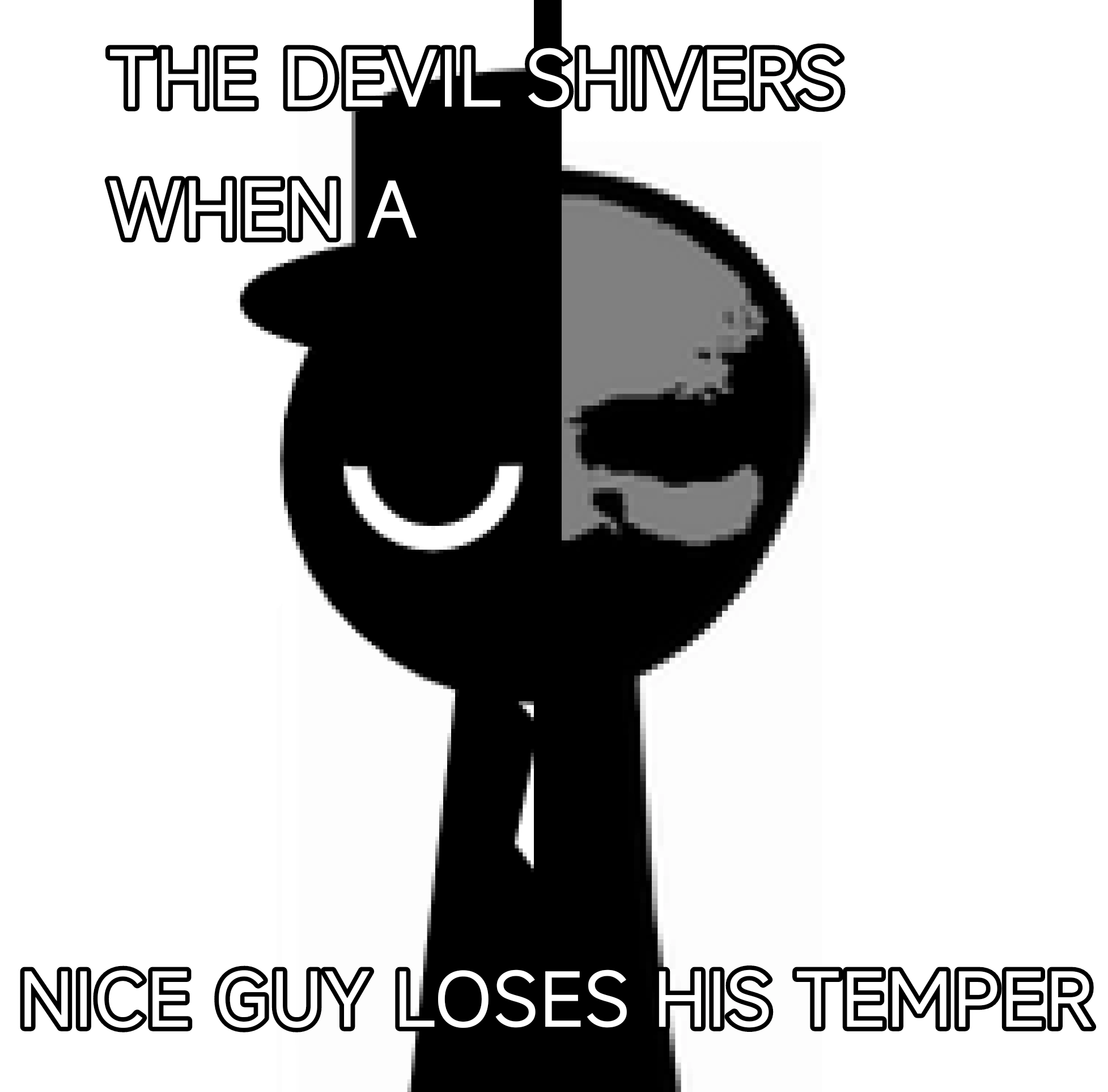 The devil shivers when a nice guy loses his temper | Fandom