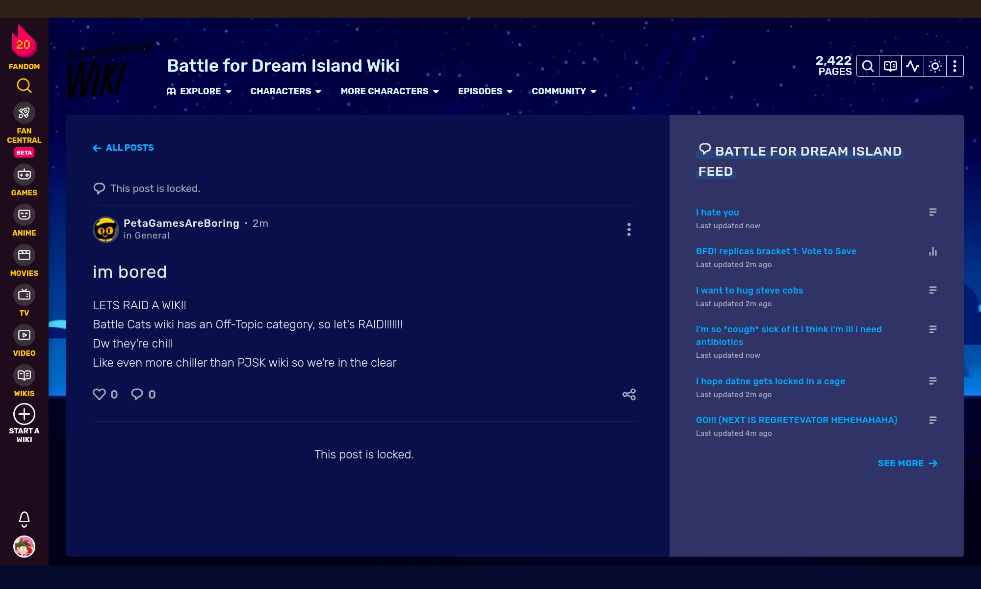 Dude I'm literally going to quit the PK wiki if you're making posts ...