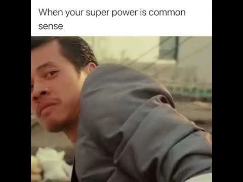 My superpower is common sense (meme) | Fandom