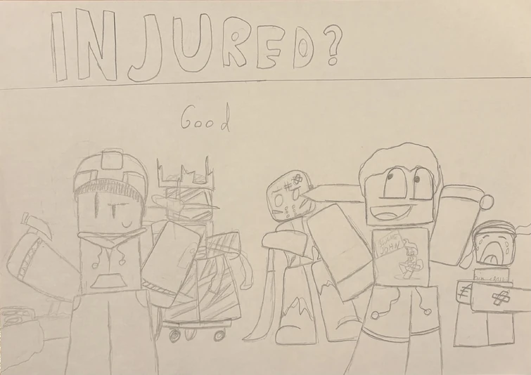 Injured? Good. | Fandom