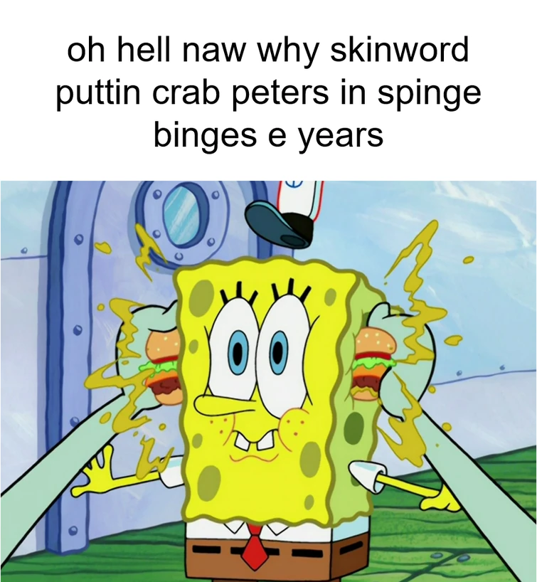 here's a spunch bob meme because why not | Fandom