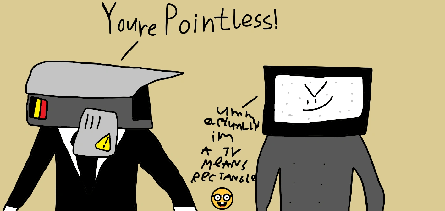 You're pointless... | Fandom