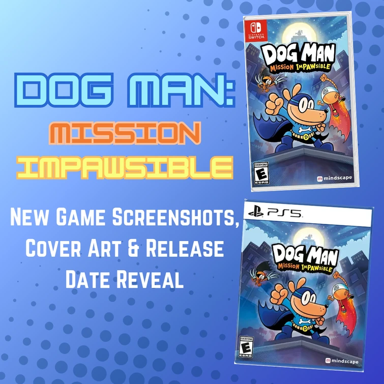 Dog Man: Mission Impawsible - New Screenshots, Cover Art + Release Date ...