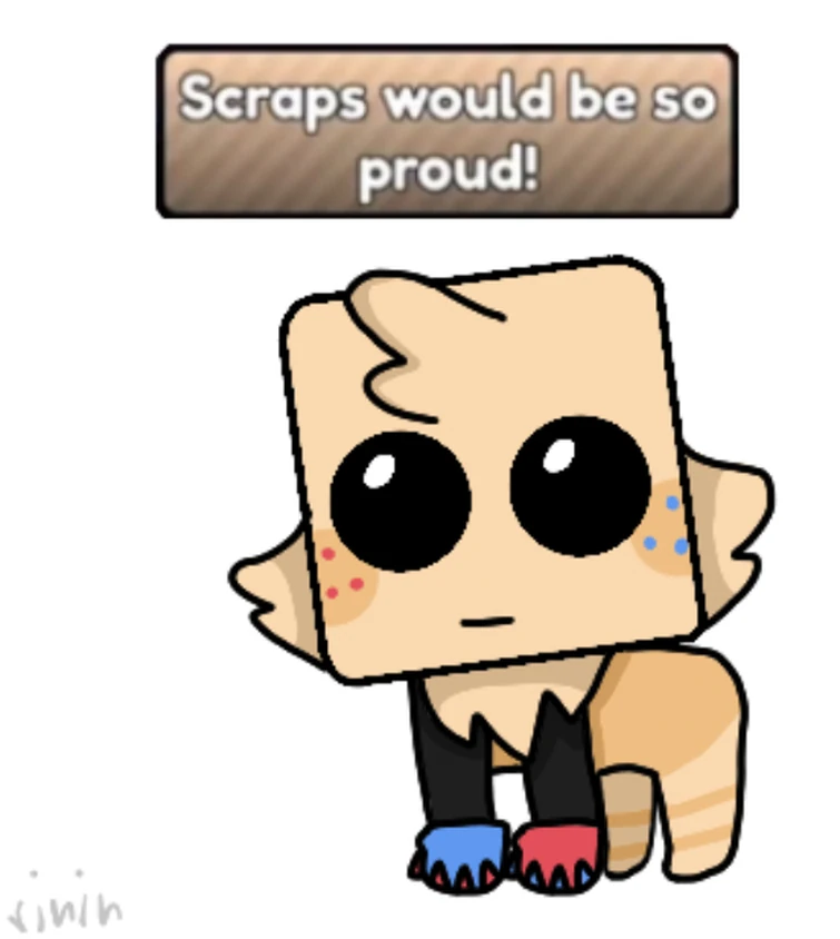 Scraps would be so proud! | Fandom