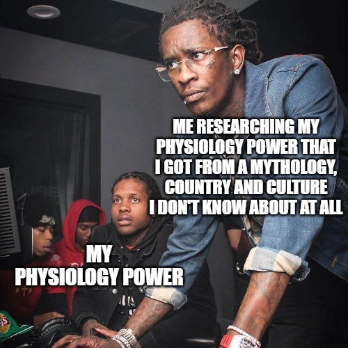 Getting a physiology power from an unknown mythology, culture and ...