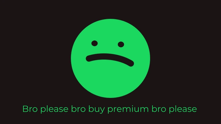 (off topic) bro please bro buy premium bro please | Fandom