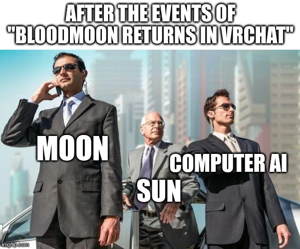 POV: Moon being a bodyguard ((Spoilers for "Bloodmoon RETURNS In VRCHAT ...
