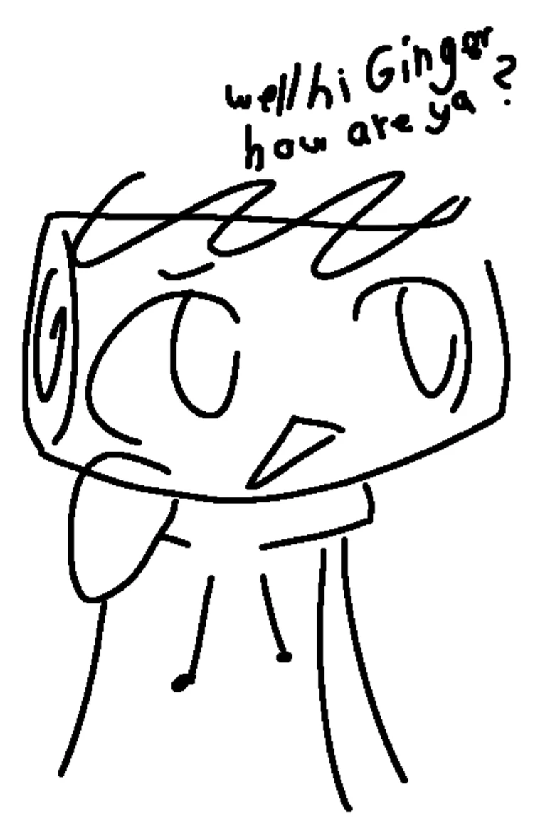 I thought of this meme a lil bit after seeing Ginger | Fandom