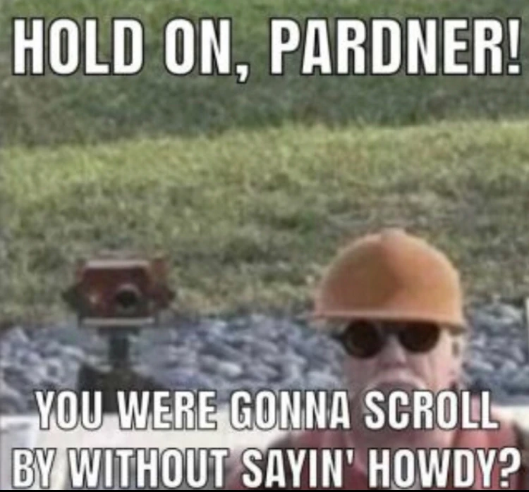 Say Howdy. Now. | Fandom