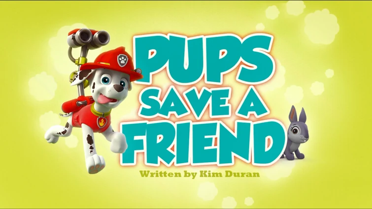 Pups Save a Friend | Fandom