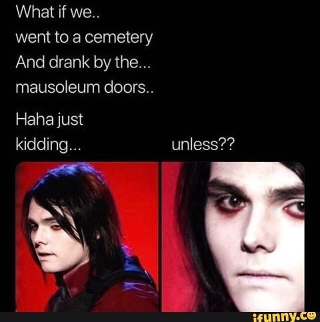 MCR memes that I don’t entirely understand but still somehow laugh at ...