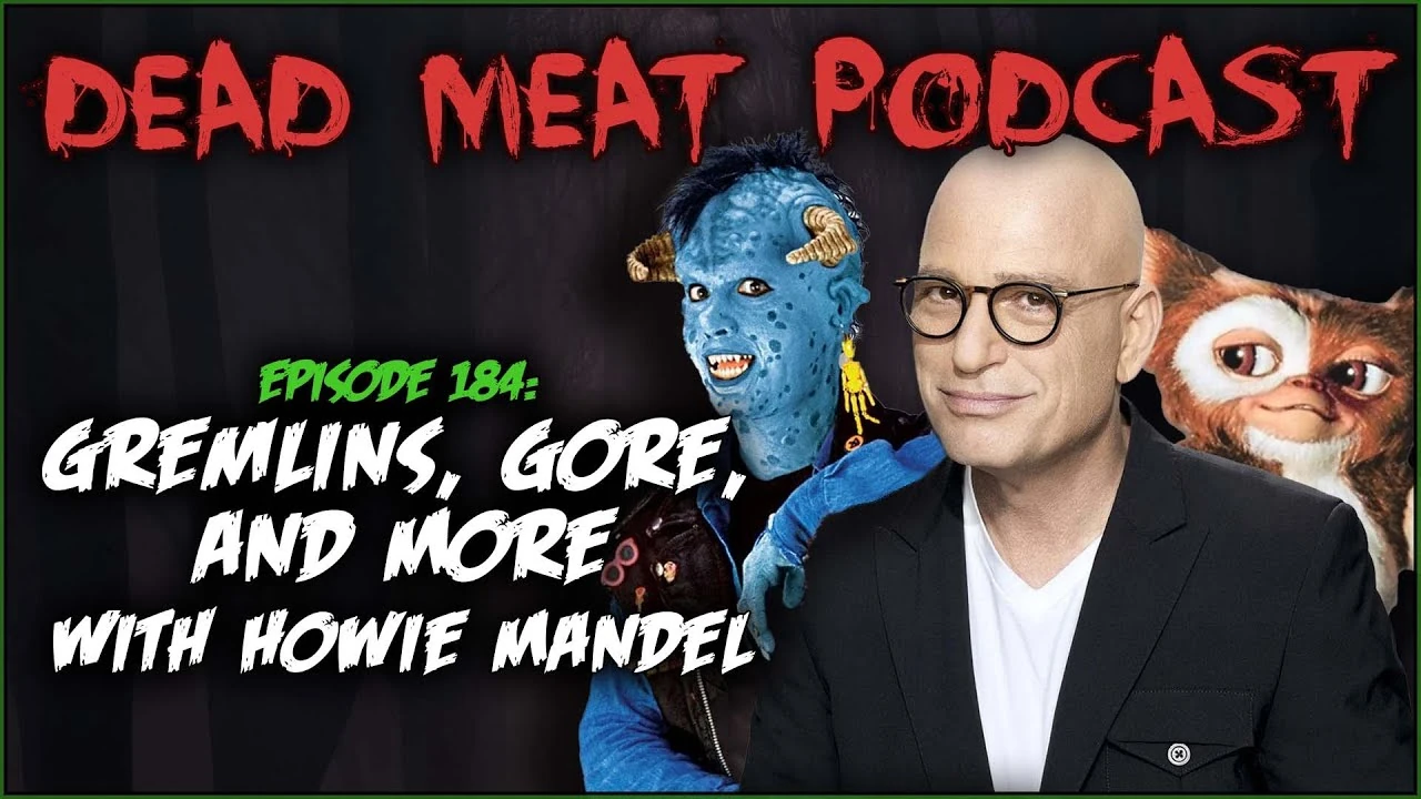 Gremlins, Gore and More with Howie Mandell (Dead Meat Ep. 184) | Fandom