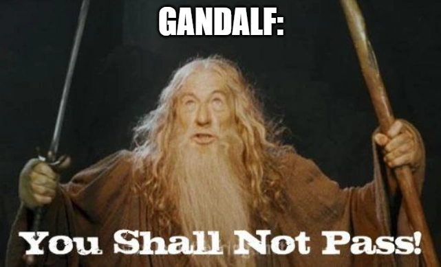 Not happening gandalf. meme i made | Fandom