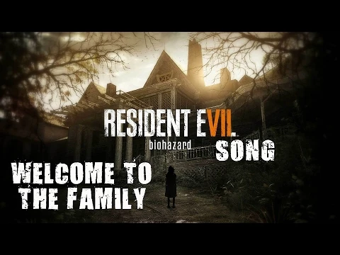 Resident Evil 7 song - "Welcome to the Family" | Fandom