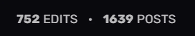 I have one of most fucked up edit to post ratio. | Fandom