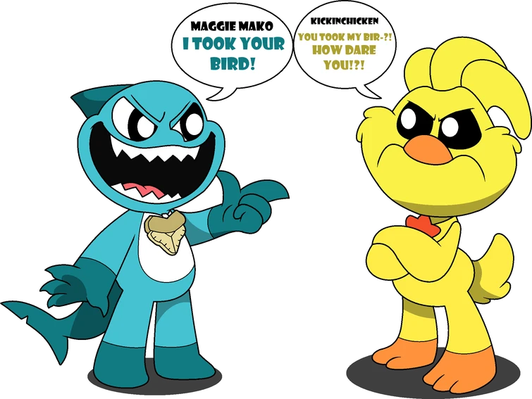 KickinChicken is mad at Maggie Mako. | Fandom