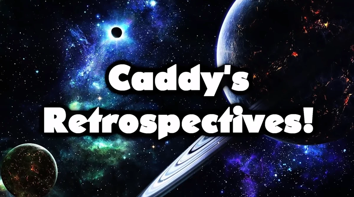 Caddy's Retrospectives | Caddicarus Wiki | Fandom