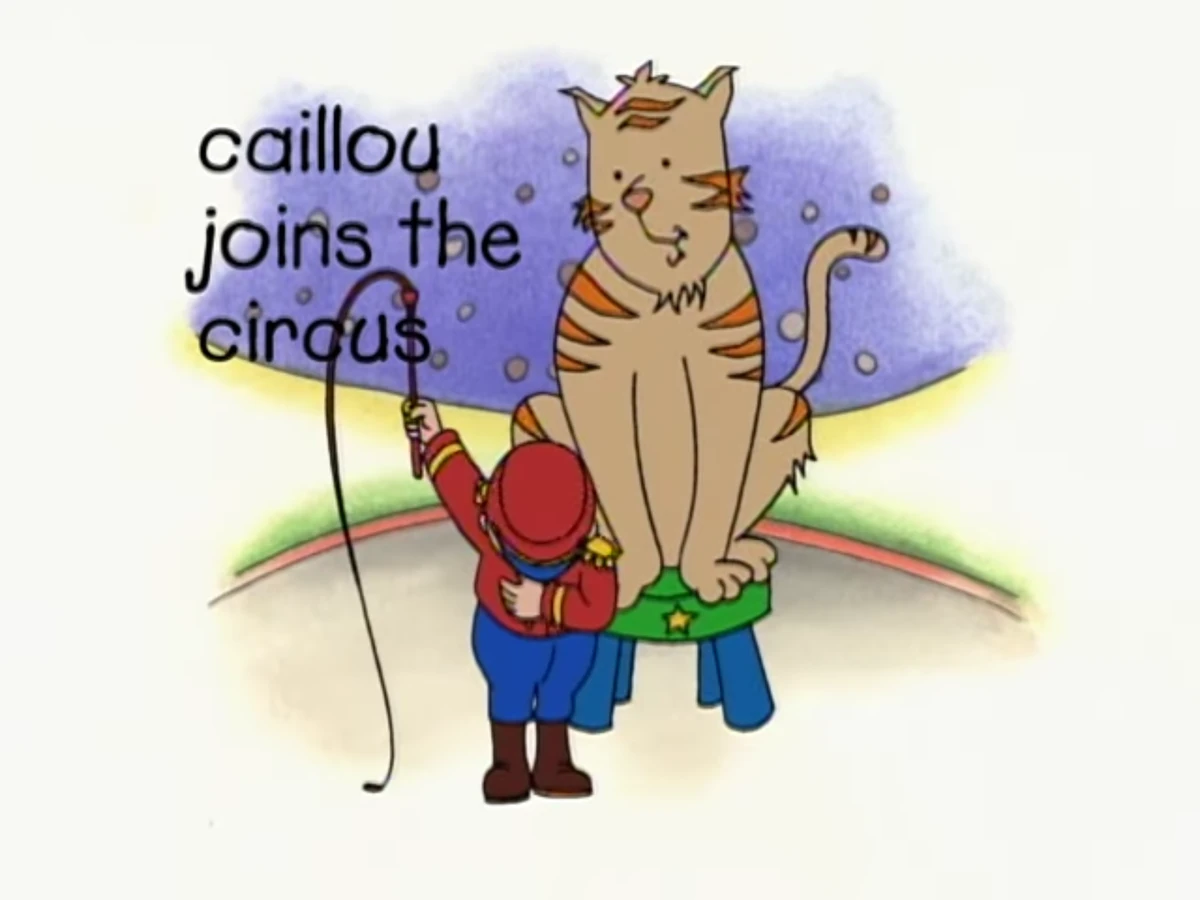 Caillou Joins the Circus | Caillou Wiki | Fandom