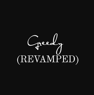 Greedy (Revamped) | HoneymoonButera Wiki | Fandom