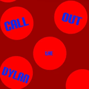 Call Out The Dylan | Call Out The Dylan Wiki | Fandom