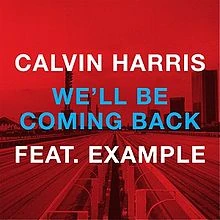We'll Be Coming Back | Calvin Harris Wiki | Fandom