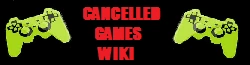 Cancelled Games Wiki | Fandom
