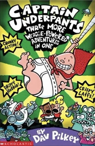 Captain Underpants Three More Wedgie-Powered Adventures in One ...