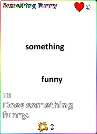 Something Funny | Card RNG Wiki | Fandom