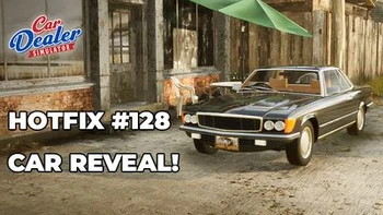 Hotfix 128 | Car Dealer Simulator Wiki | Fandom