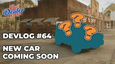Devlog 64 | Car Dealer Simulator Wiki | Fandom