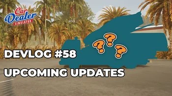 Devlog 58 | Car Dealer Simulator Wiki | Fandom