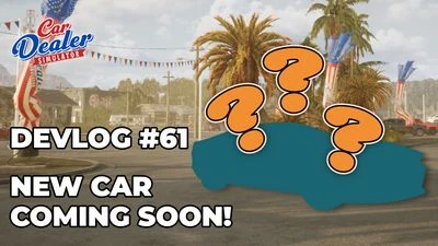 Devlog 61 | Car Dealer Simulator Wiki | Fandom