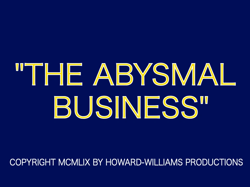 The Abysmal Business | Cartoonideas Wiki | Fandom