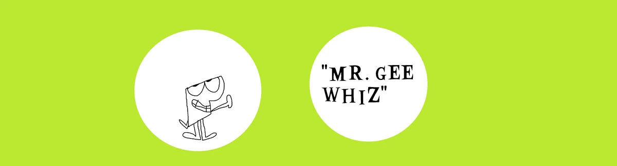 Mr. Gee Whiz (cartoon) | Cartoonideas Wiki | Fandom