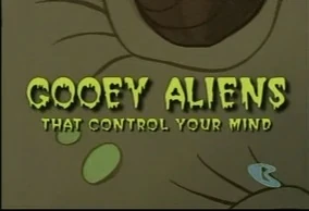 Gooey Aliens That Control Your Mind | The Cartoon Network Wiki | Fandom