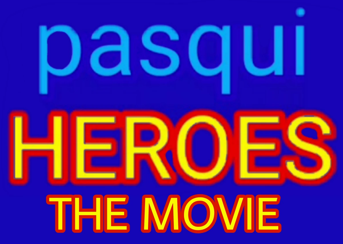 Pasqui Heroes: The Movie | Catcamedian Wiki | Fandom