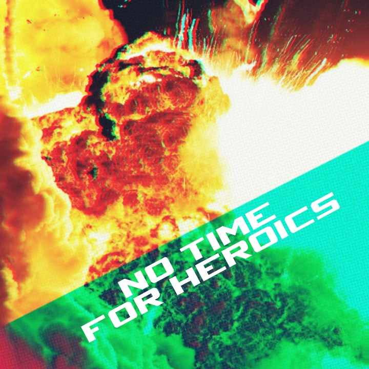 No Time For Heroics | Catch 22 Music Wiki | Fandom