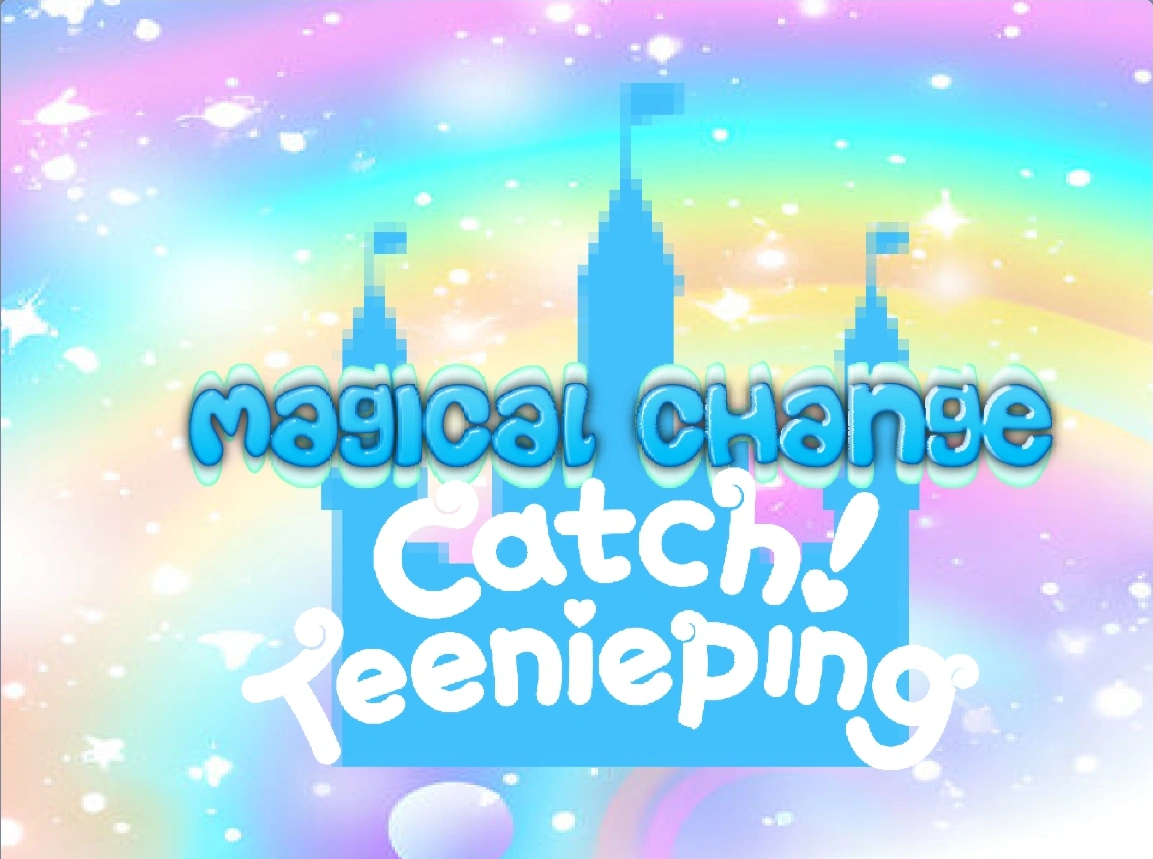 Magical Change Catch! Teenieping | Catch! Teenieping Fanon Wiki | Fandom