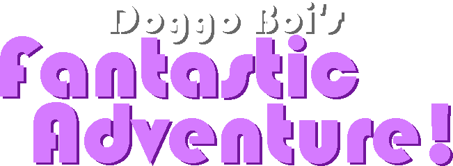 Doggo Boye's Fantastic Adventure! | Catto Boi Wiki | Fandom