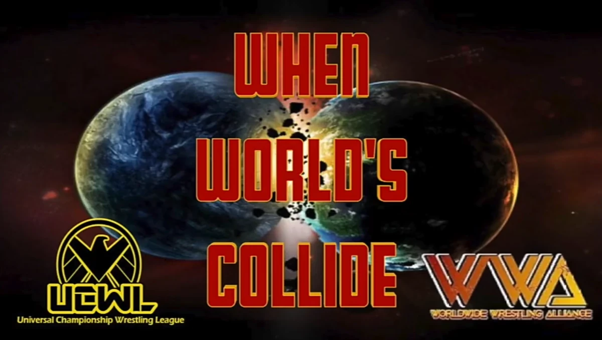 UCWL/WWA When Worlds Collide | CAW Wrestling Network Wiki | Fandom
