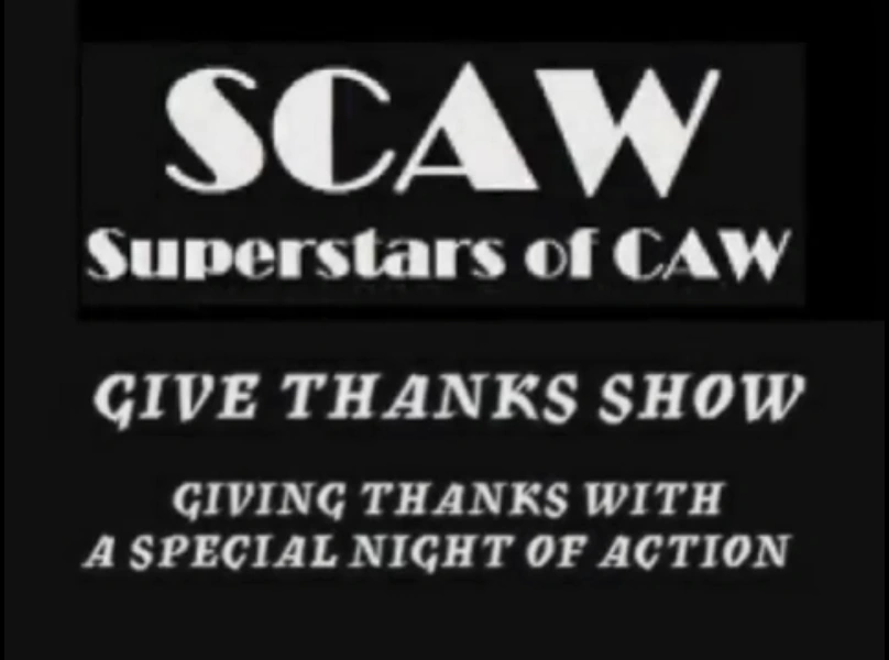 SCAW Give Thanks Show | CAW Wrestling Network Wiki | Fandom