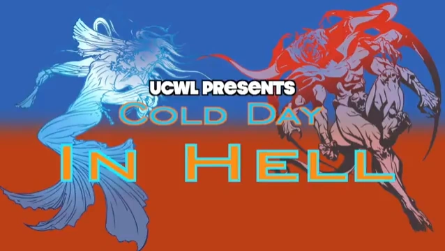 UCWL Cold Day in Hell | CAW Wrestling Network Wiki | Fandom