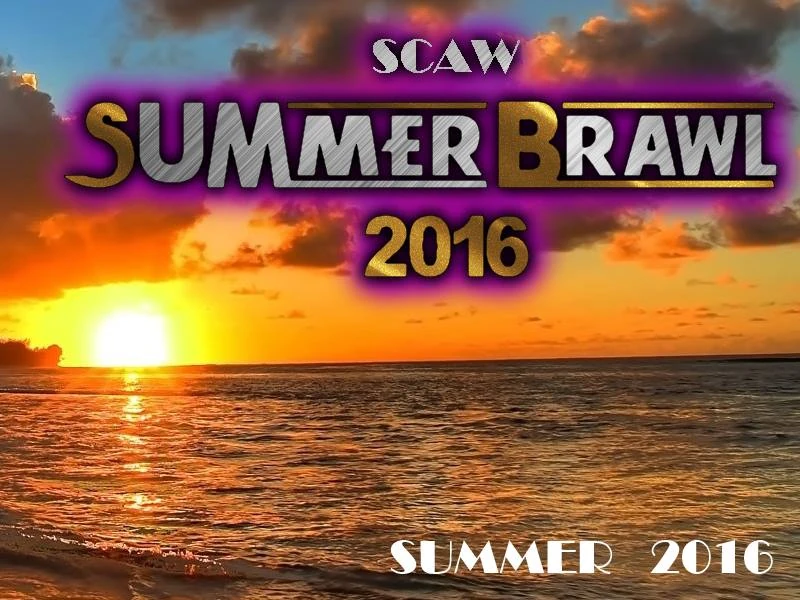 SCAW Summer Brawl 2016 | CAW Wrestling Network Wiki | Fandom