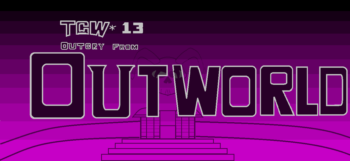 TCW* 13: Outcry From Outworld | CAW Wrestling Wiki | Fandom