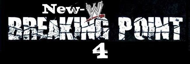 New-WWE Breaking Point 4 | CAW Wrestling Wiki | Fandom